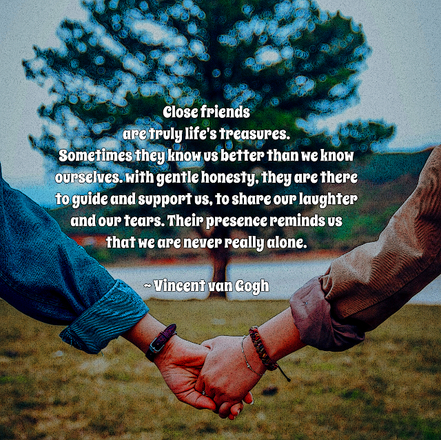 Close Friends Are Truly Life’s Treasures