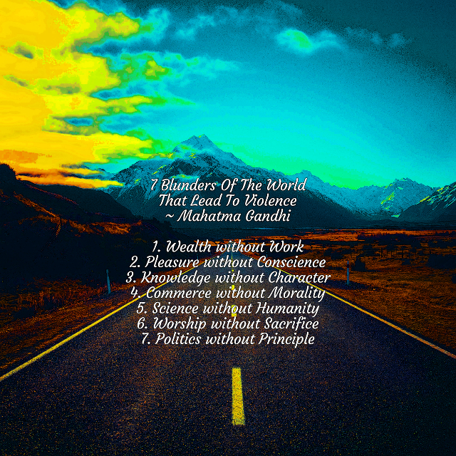 7 Blunders Of The World That Lead To Violence~ Mahatma Gandhi