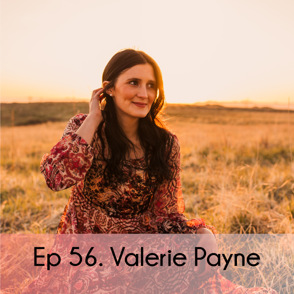Ep 56. Valerie Payne